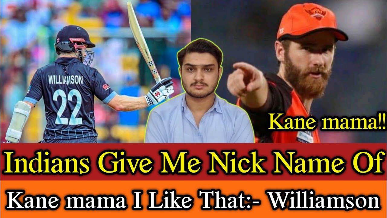 Indians give me nickname of Kane mama I like that | Kane Williamson big ...