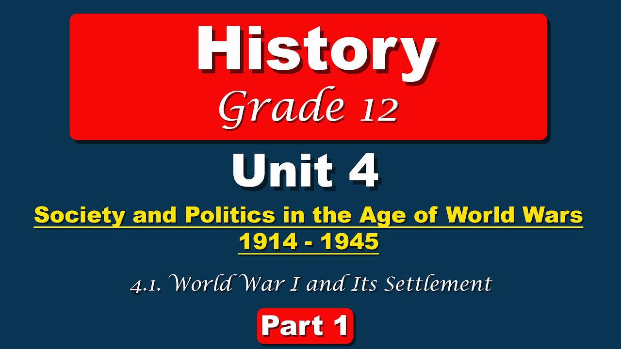 Grade 12 history unit 4 part 1 | world war I and its settlement - YouTube