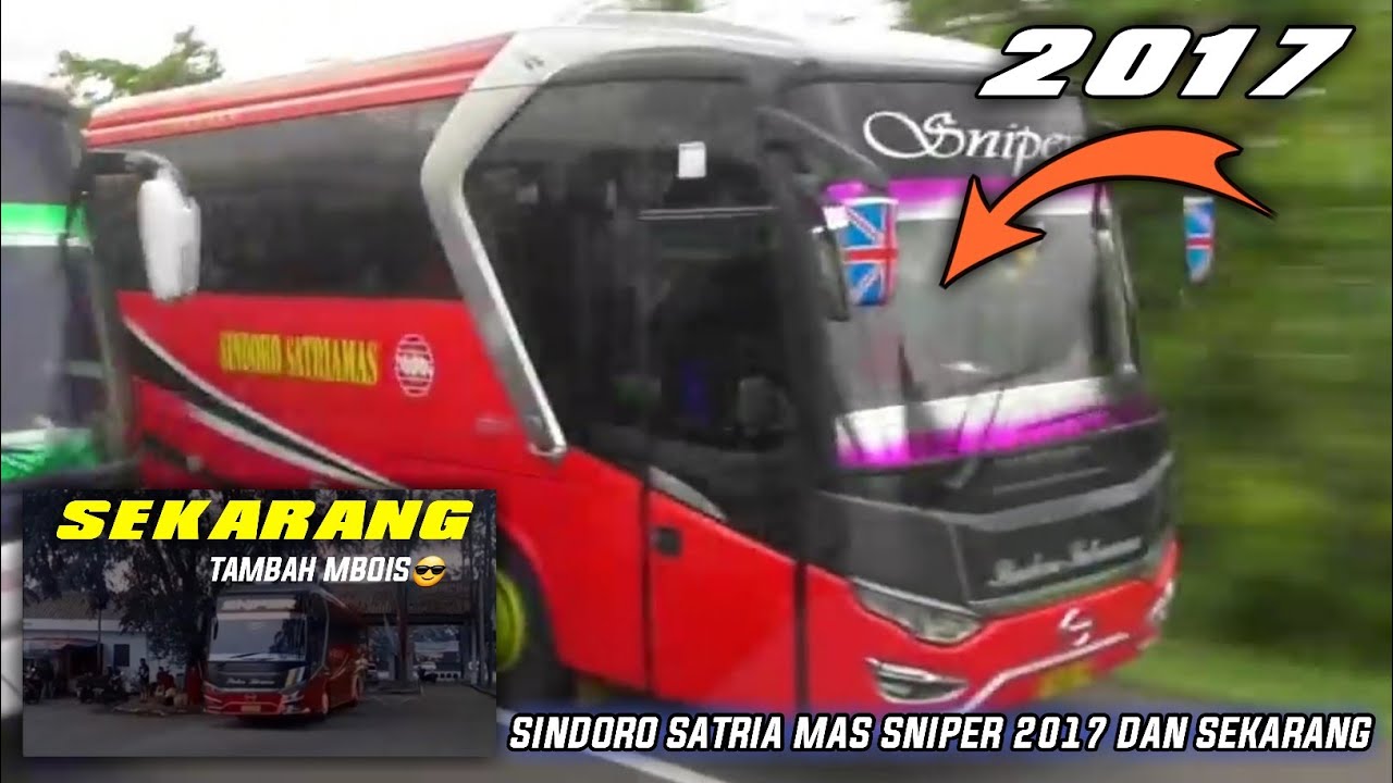 EVOLUTION | BUS SINDORO SATRIAMAS SNIPER 2017 DAN SEKARANG 😱 - YouTube