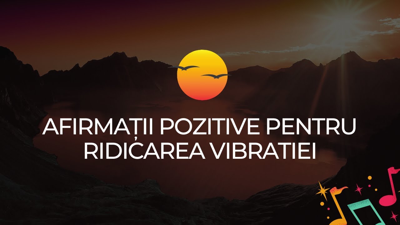 Afirmatii Pozitive pentru Ridicarea Vibratiei - YouTube