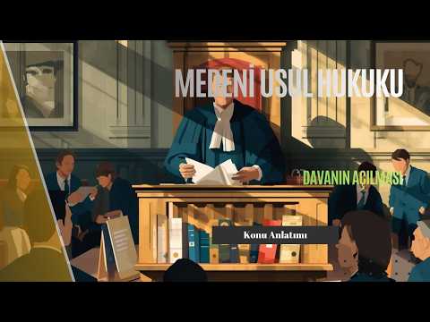 4. Medeni Usul Hukuku, Davanın Açılması Konu Anlatımı
