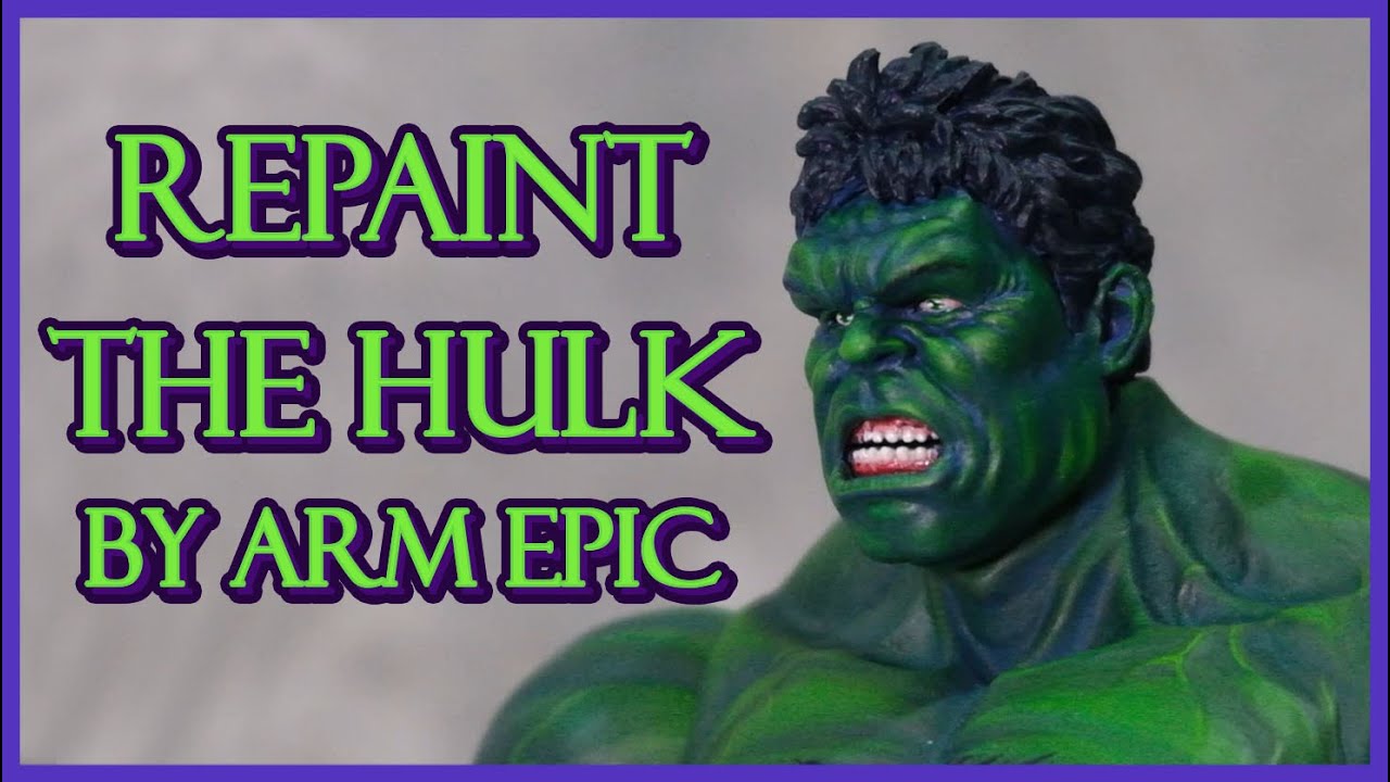 Repaint The Hulk By Arm Epic - YouTube