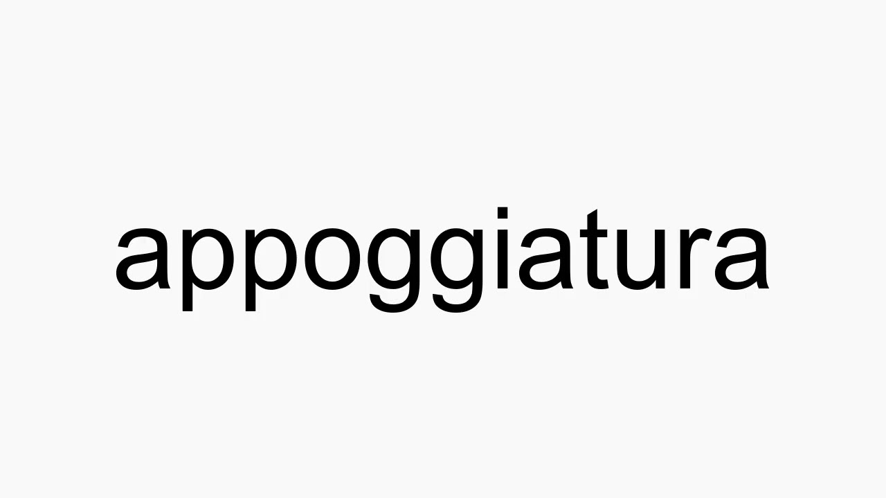 How to pronounce appoggiatura - YouTube