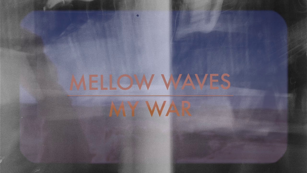Mellow Waves: My War - YouTube