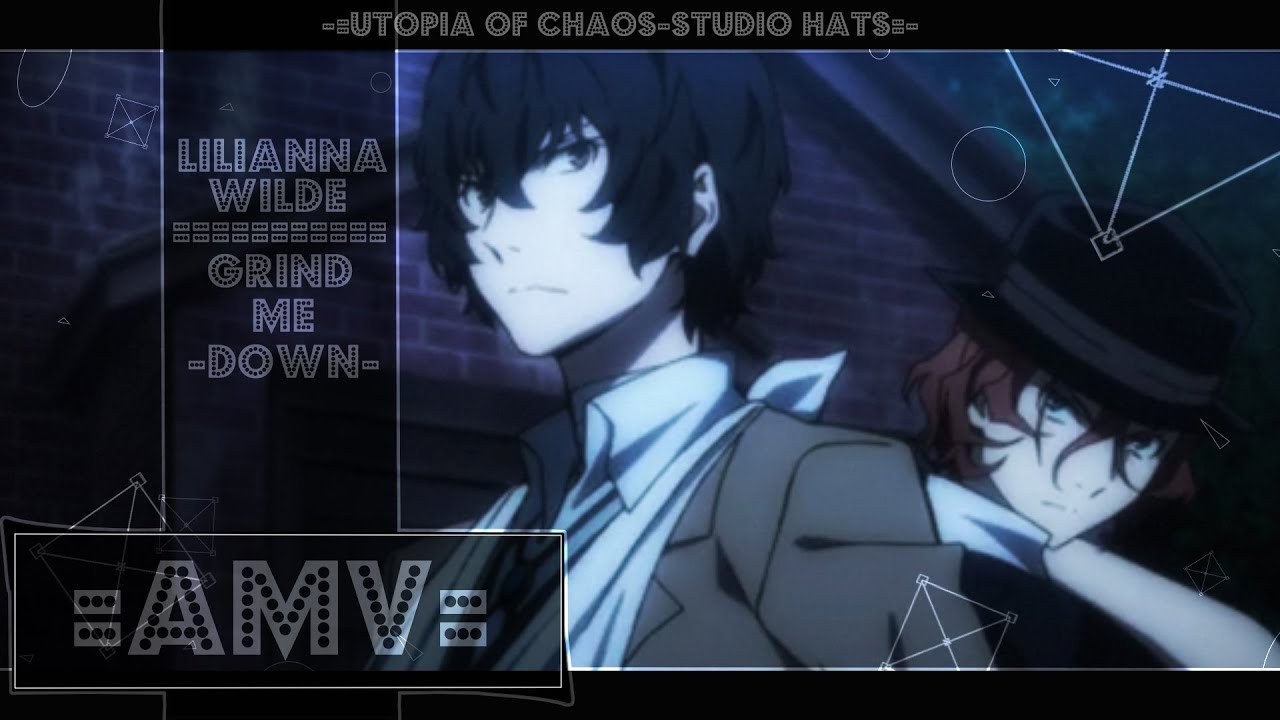 =||AMV||=Grind Me Down-Lilianna Wilde ||Soukoku - YouTube