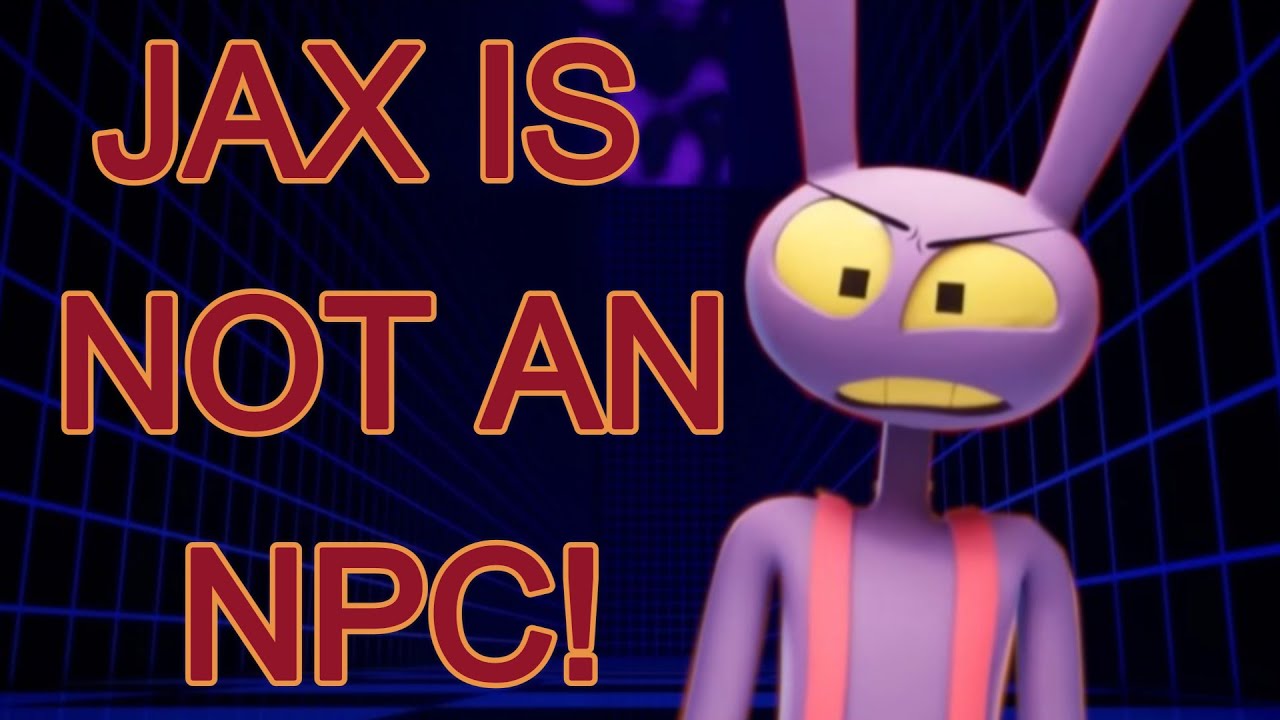 Jax is NOT an NPC (Film Theories) Debunked! - YouTube