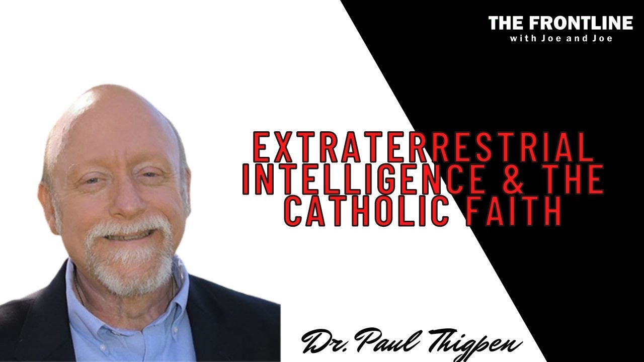 Dr. Paul Thigpen: Extraterrestrial Intelligence & the Catholic Faith ...
