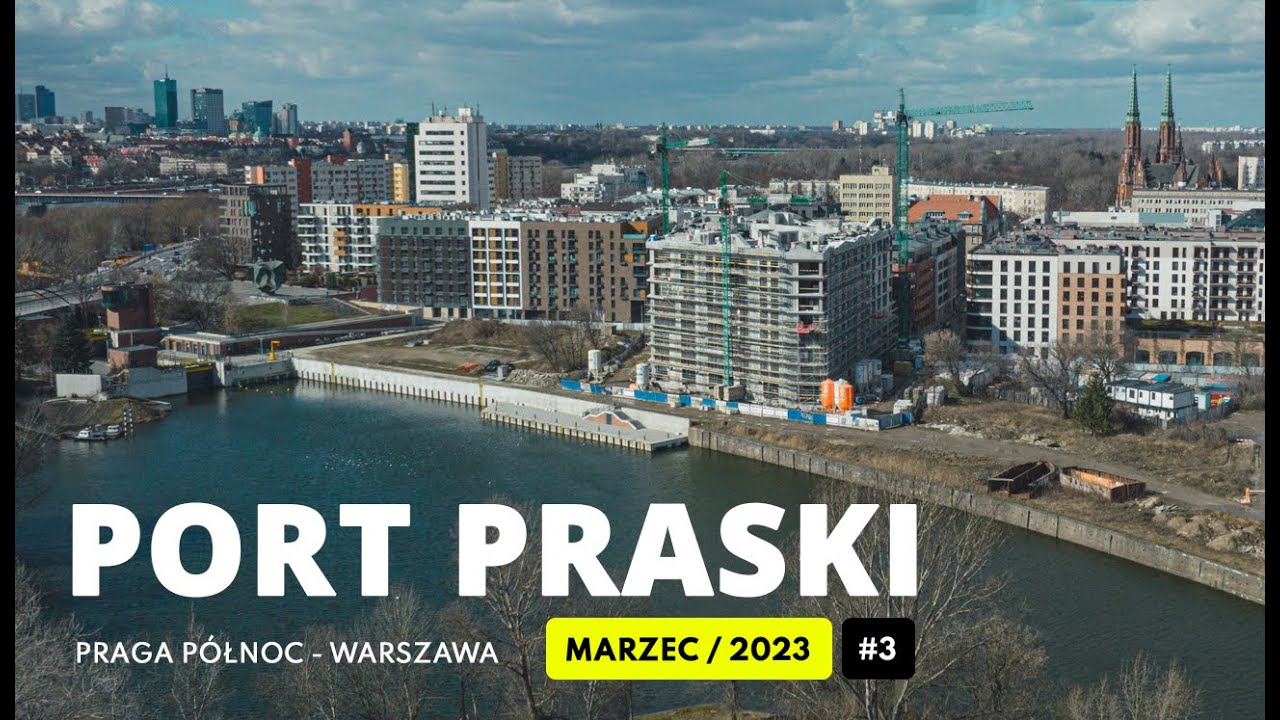 PORT PRASKI zabudowa MARZEC 2023 | Warszawa - Aktualny stan prac - YouTube