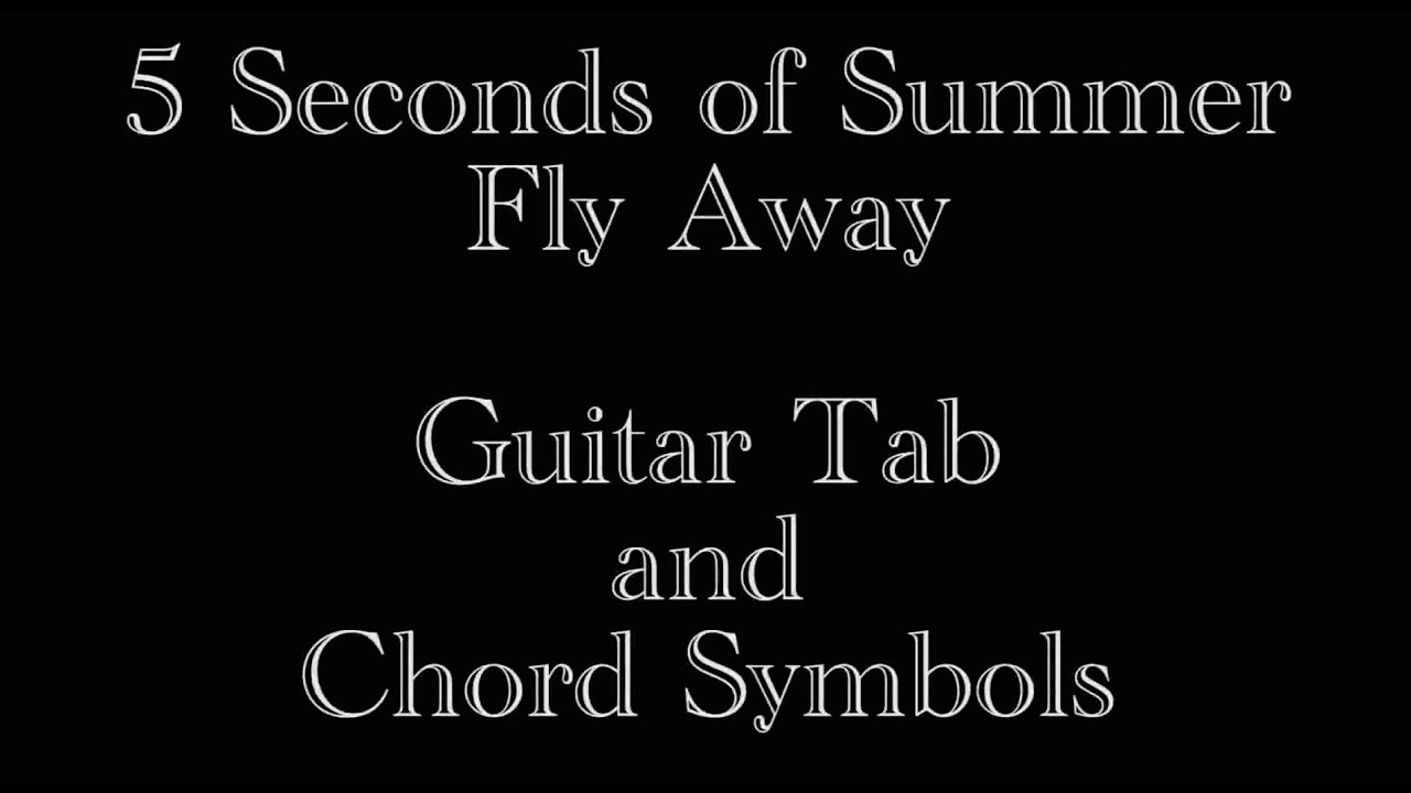 Fly Away - 5 Seconds Of Summer Guitar TAB and Chord Symbols - YouTube