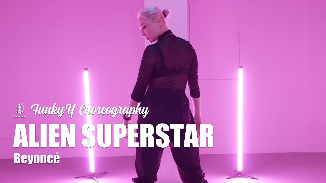 ALIEN SUPERSTAR - Beyoncé / Funky.y Choreography / Urban Play Dance ...