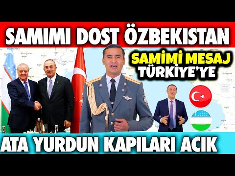 ÖZBEKİSTAN:TÜRKİYE'YE ATA YURDUN KAPILARI SİZİN GİBİ YAKIN KARDEŞLERE HER ZAMAN AÇIKTIR !!!