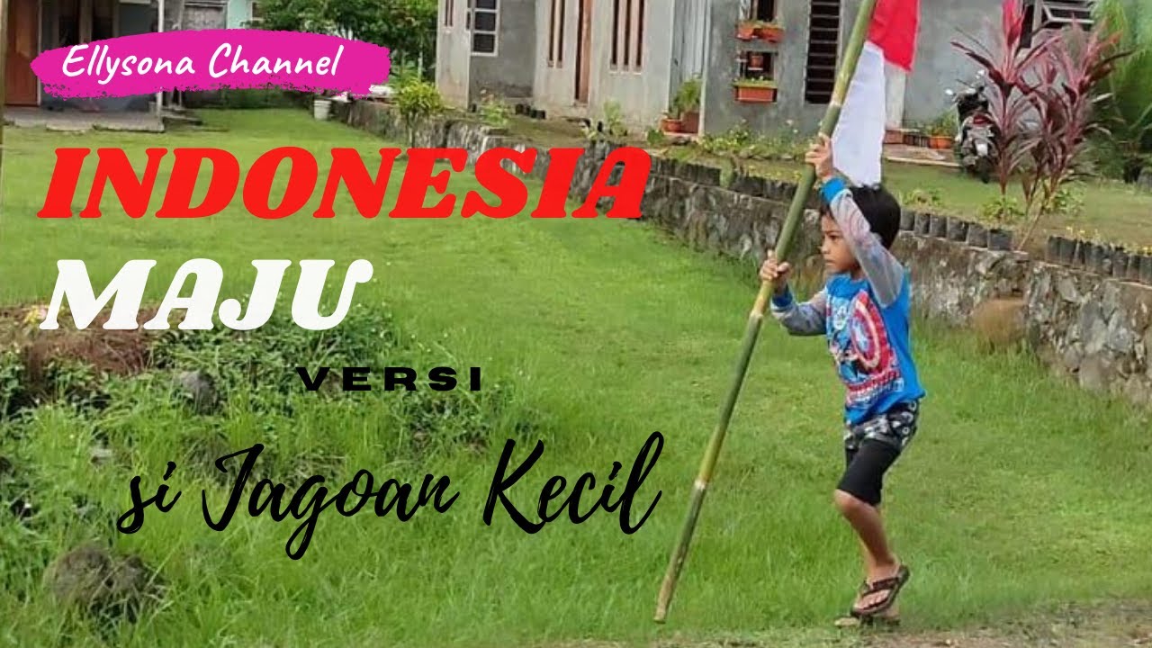 INDONESIA MAJU versi si Jagoan Kecil - YouTube