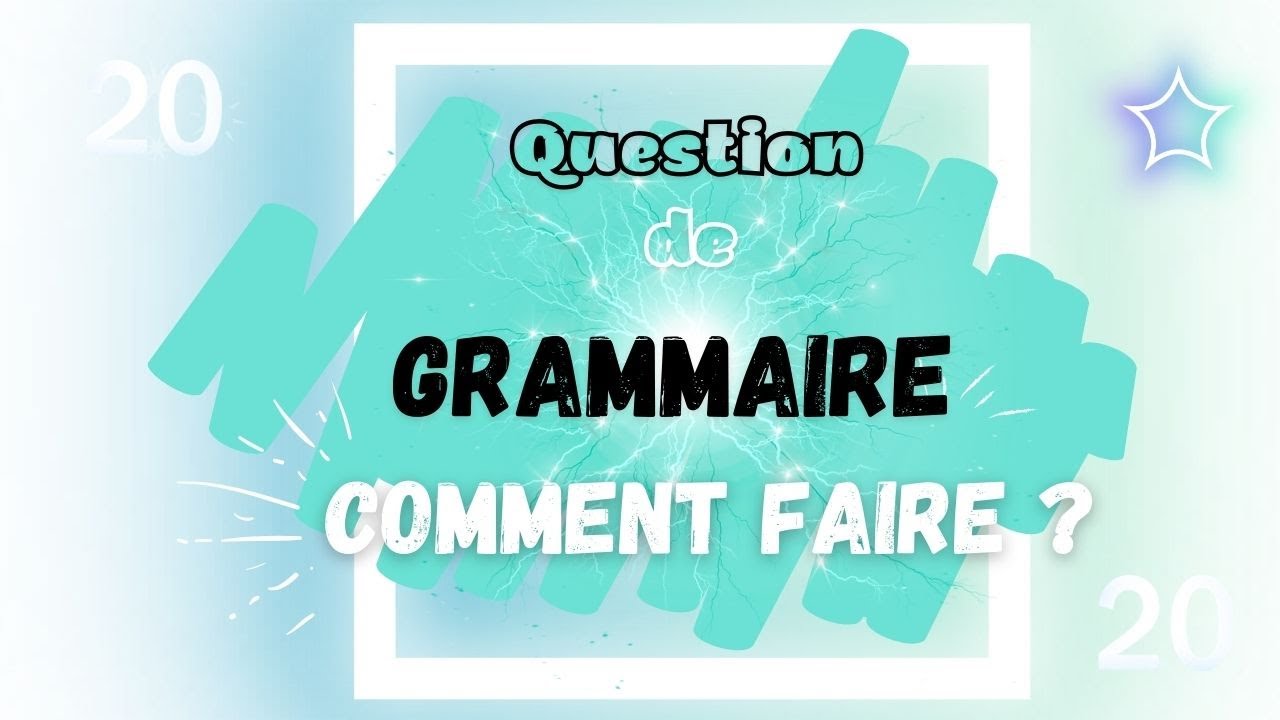 Comment faire la question de grammaire pour l'oral de français ...
