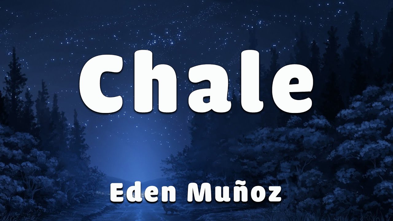 Eden Muñoz - Chale (Letra/Lyrics) - YouTube