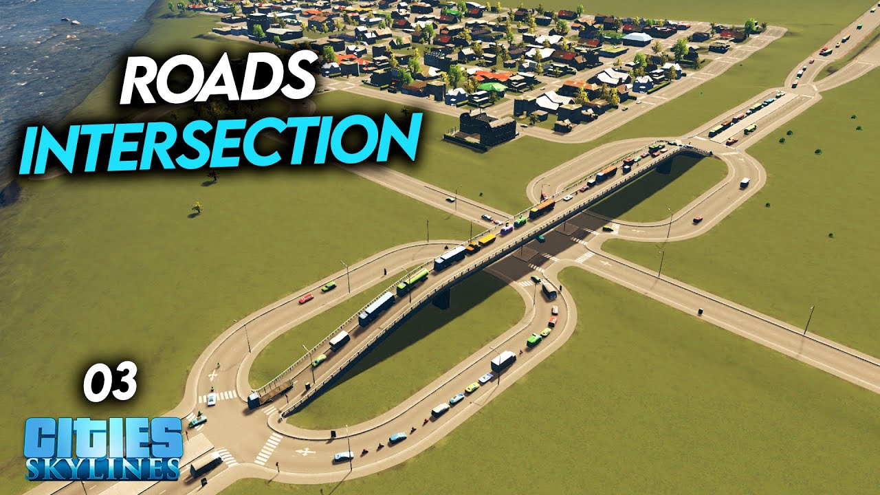 NEW TOWN NEW ROADS INTERSECTION IN OUR CITY - CITIES SKYLINES EP# 03 ...