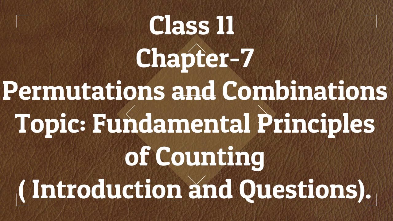 Class 11 Chapter 7 Permutations And Combinations Topic Fundamental Principles Of Counting