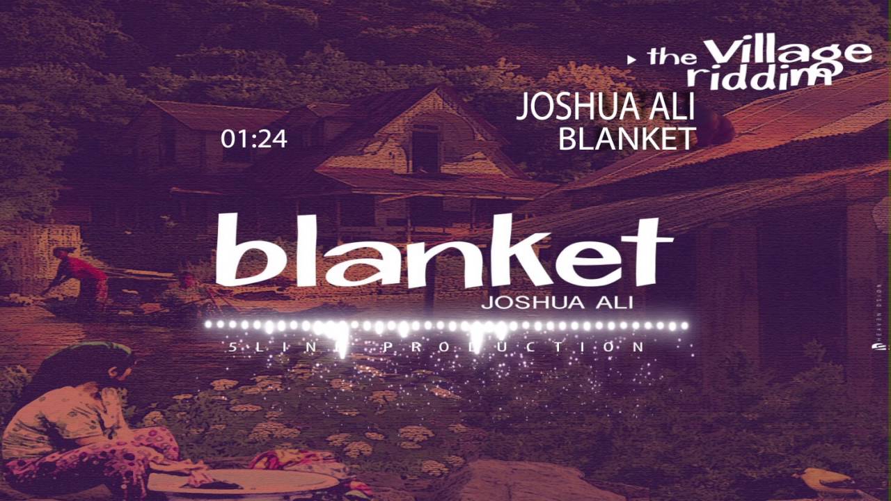 Joshua Ali - BLANKET ( Village Riddim) - YouTube