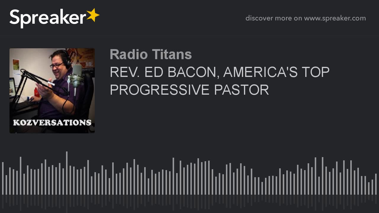REV. ED BACON, AMERICA'S TOP PROGRESSIVE PASTOR (part 2 of 2) - YouTube