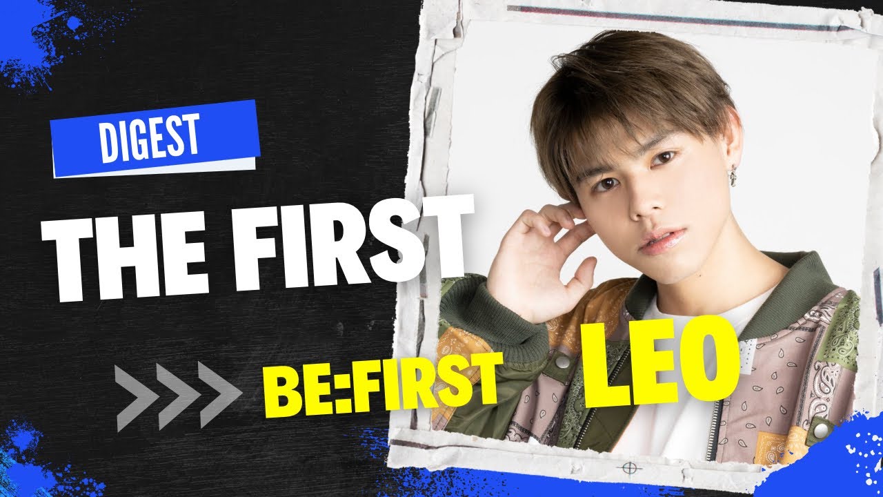 (ENG)THE FIRST Digest -BE:FIRST LEO- - YouTube