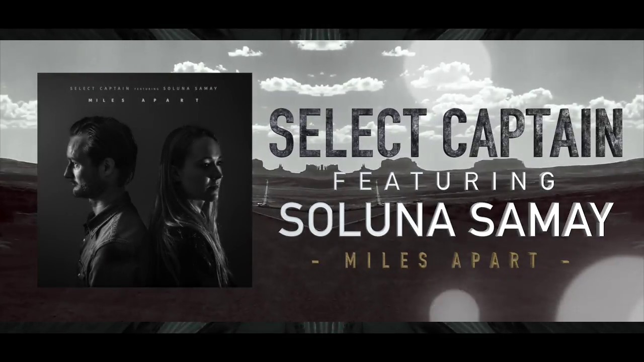 Select Captain feat. Soluna Samay - Miles Apart (lyric video) - YouTube