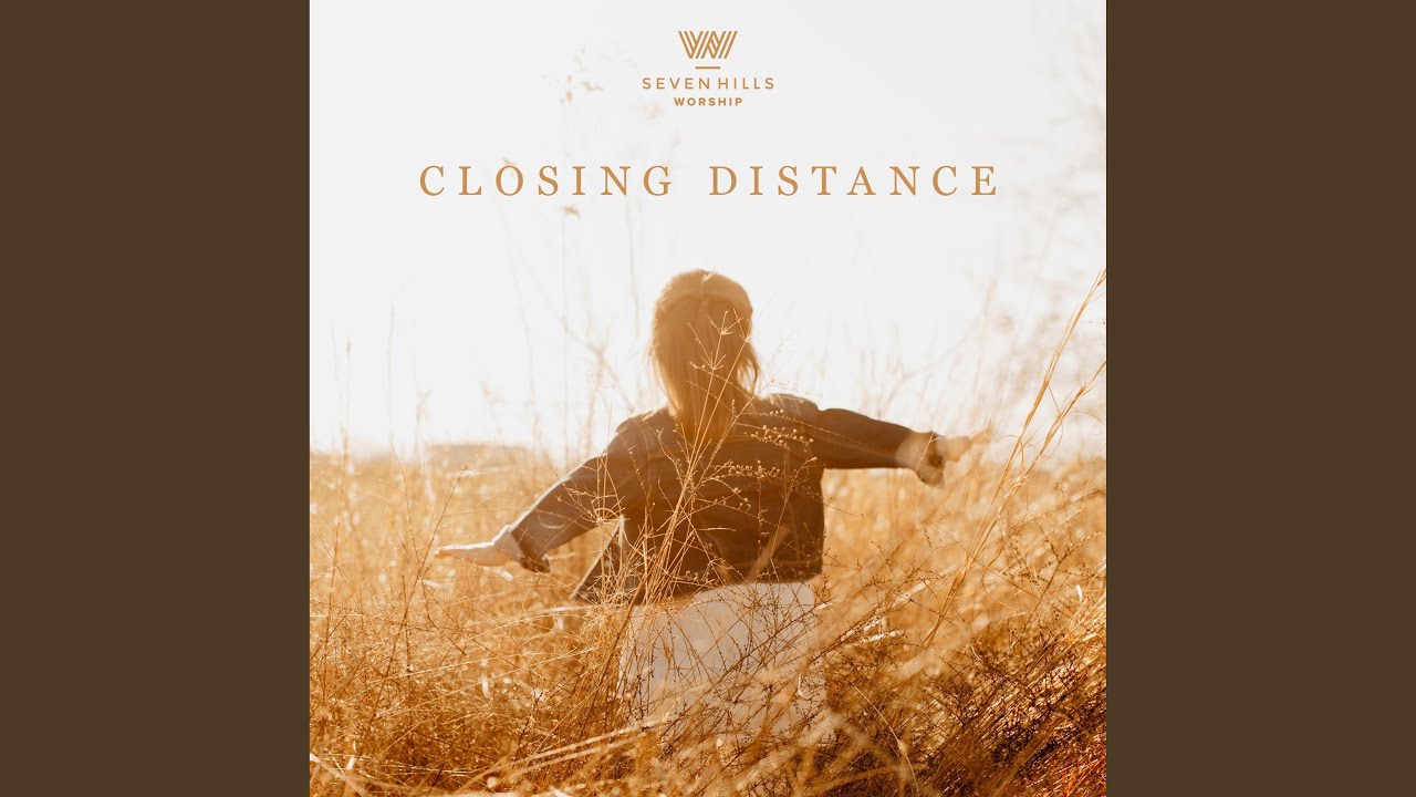 7 Hills Worship - Closing Distance Chords - Chordify
