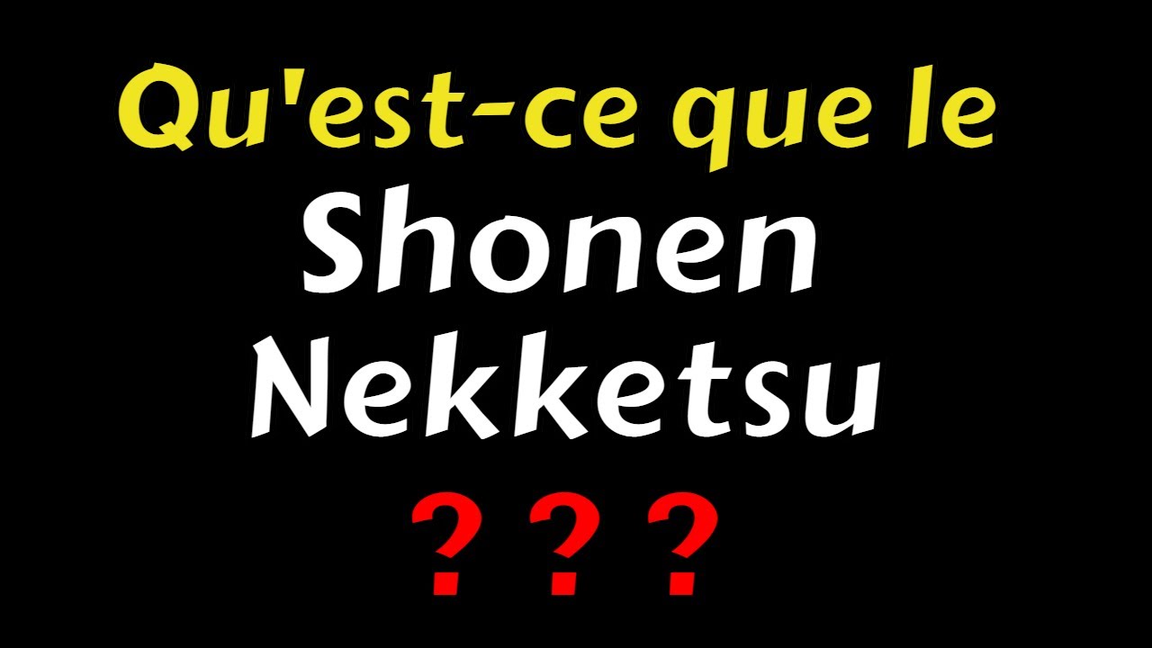 Qu'est-ce que le shonen nekketsu ? Manga Story du chef Otaku - YouTube