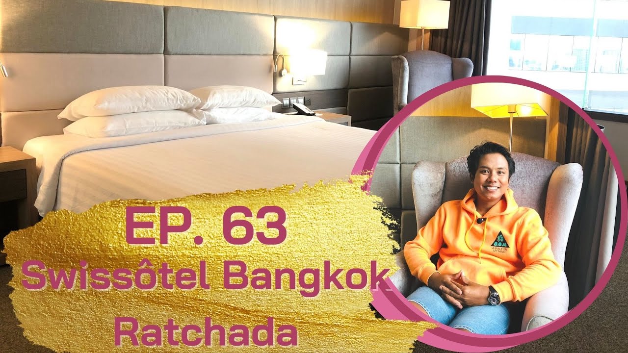 Hotel Man Travel EP. 63 @ Swissôtel Bangkok Ratchada - YouTube