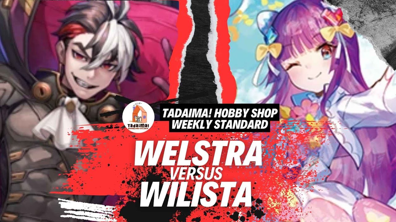 WELSTRA vs WILISTA! Tadaima Hobby Shop Weekly Standard | Cardfight ...