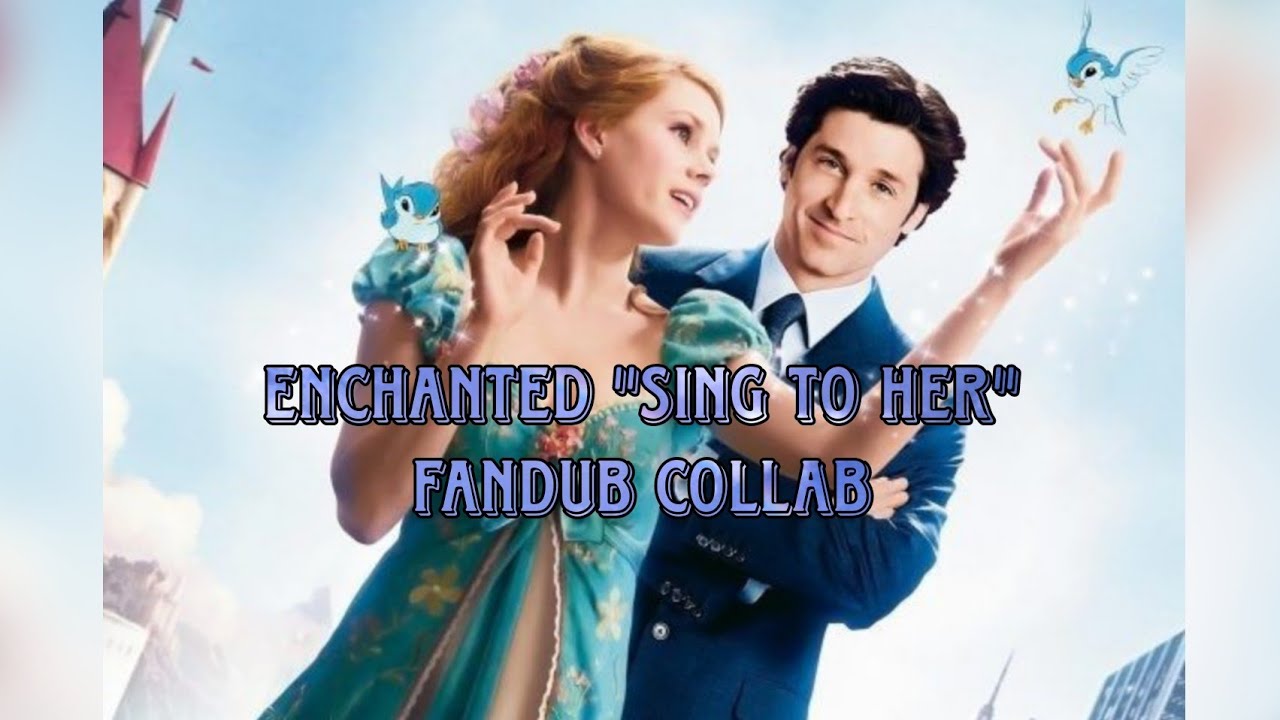 Enchanted "Sing to her" Fandub Collab with @camdoesdubs1536 - YouTube