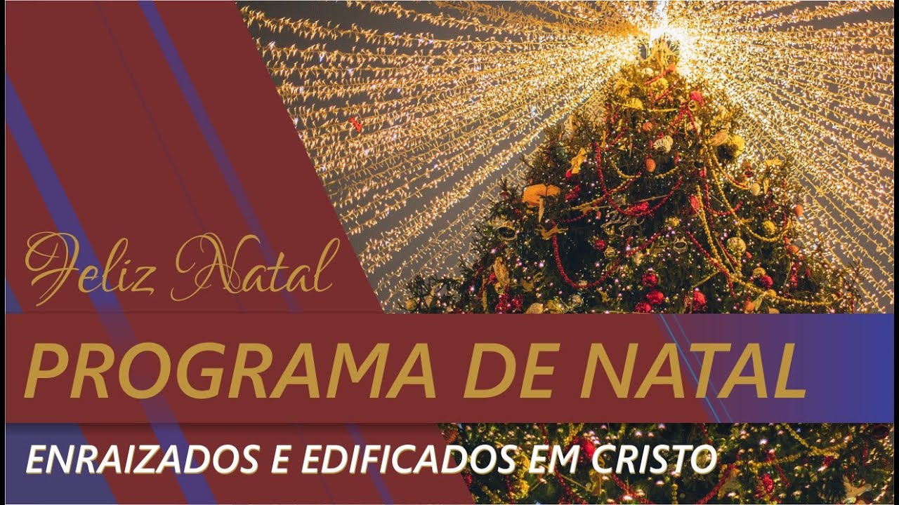 PROGRAMA DE NATAL | Enraizados e edificados em Cristo - YouTube