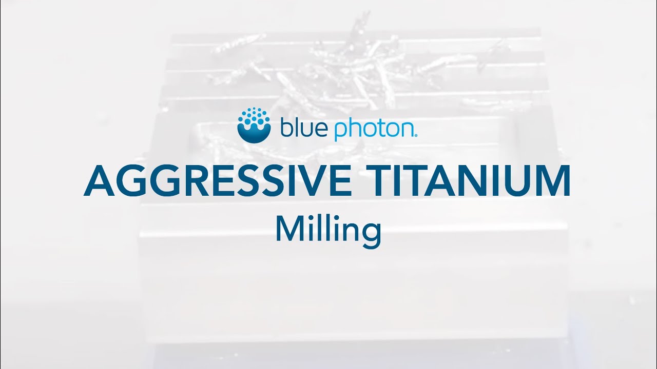 Aggressive Titanium Milling using Blue Photon Workholding Technology ...