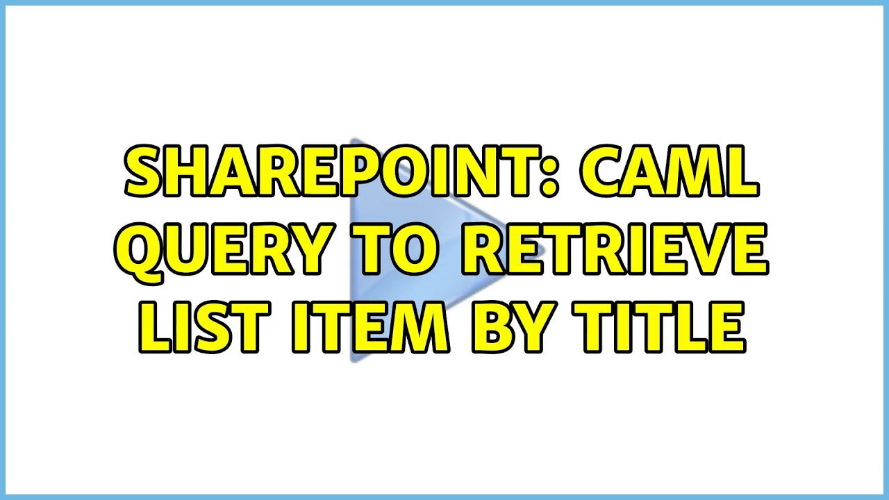 Sharepoint Caml Query To Retrieve List Item By Title Youtube