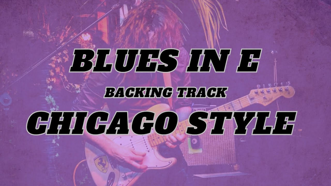 CHICAGO STYLE BLUES (Blues in E - Backing Track) - YouTube