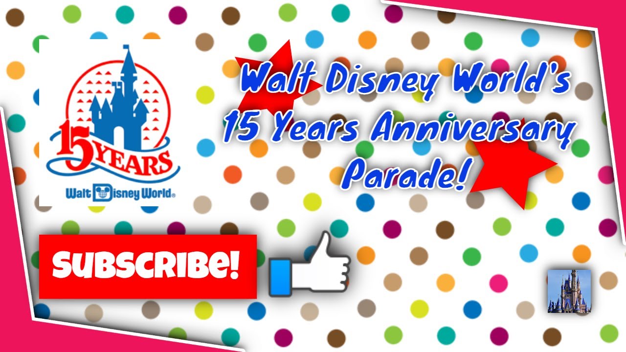 Walt Disney World's 15 Years Anniversary Parade - YouTube
