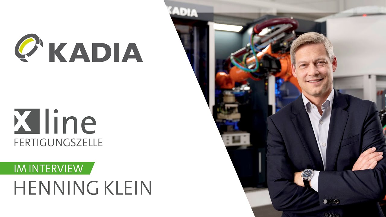 X line Fertigungszelle Interview mit KADIA CEO Henning Klein - YouTube