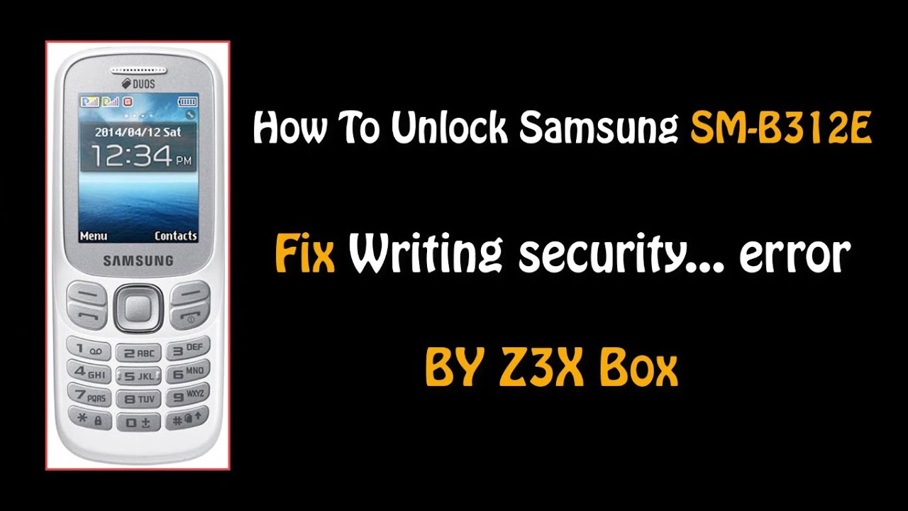 Unlock SM B312E By Z3X And Fix Writing security error 1 - YouTube