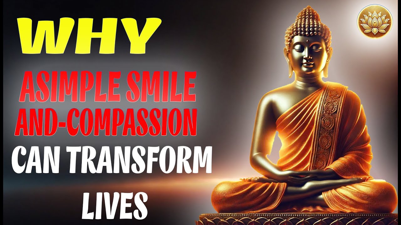 Why a Simple Smile and Compassion Can Transform Lives | Buddhism ...