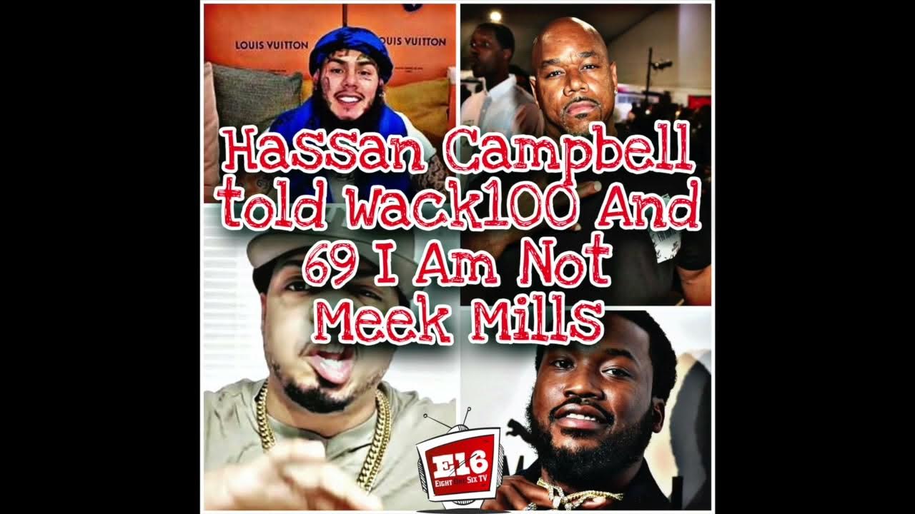 Hassan Cambell told Wack 100 And Tekashi 69 Im Not Meek Mills - YouTube