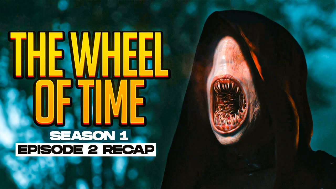 The Wheel Of Time 𝐒𝐞𝐚𝐬𝐨𝐧 𝟏 𝐄𝐩𝐢𝐬𝐨𝐝𝐞 𝟐 Recap Youtube