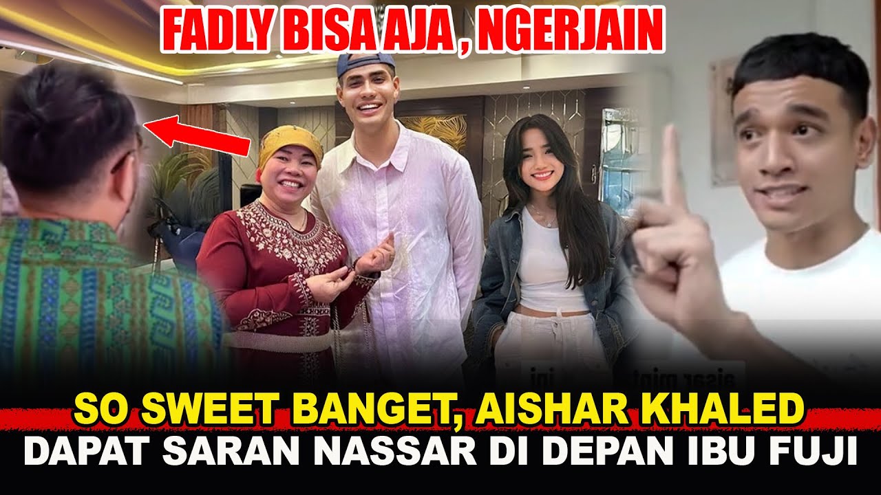 SO SWEET BANGET, AISHAR KHALED DAPAT SARAN NASSAR DI DEPAN IBU FUJI ...