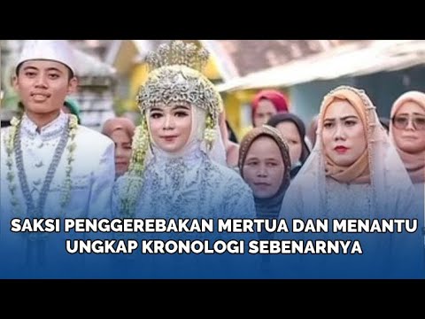 Saksi Penggerebakan Mertua dan Menantu Ungkap Kronologi Sebenarnya