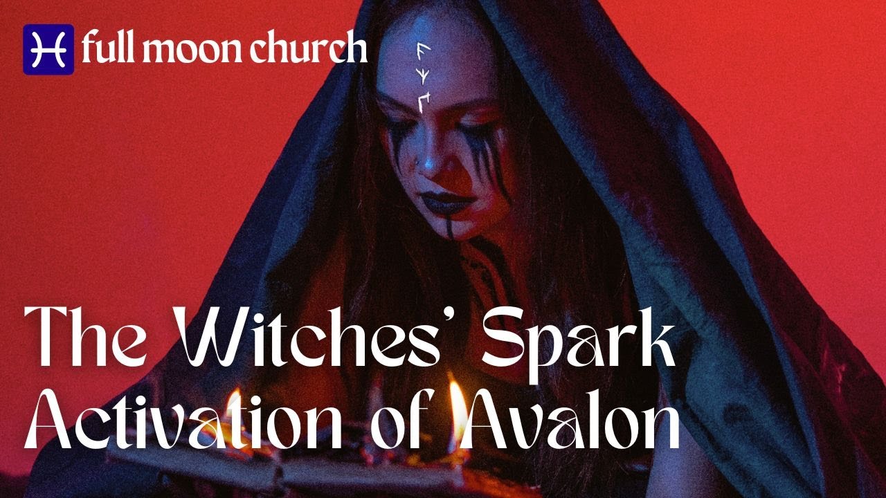 The Witches Spark Activation of Avalon: Magic as the heartbeat of ...