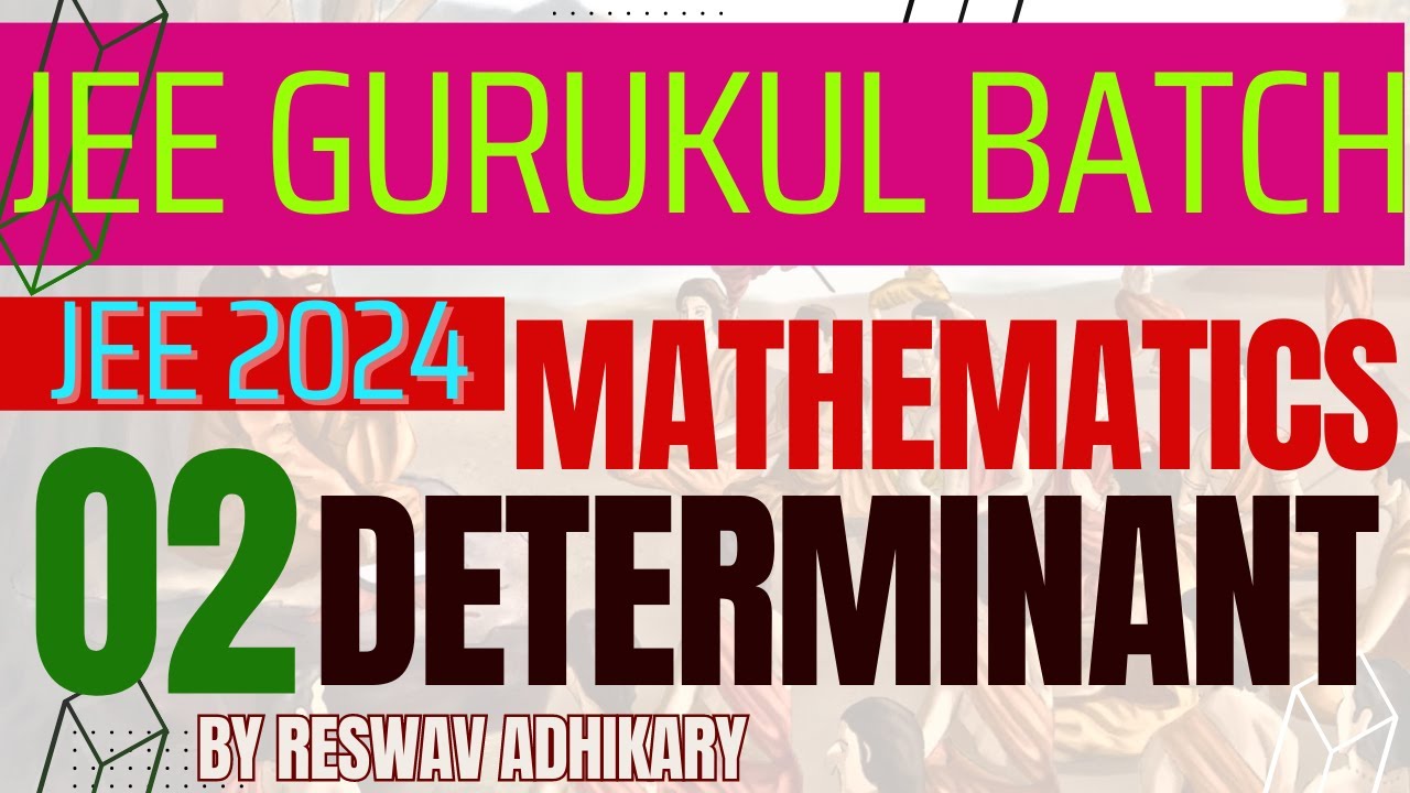 DETERMINANT 02 || JEE GURUKUL BATCH 2024 - YouTube