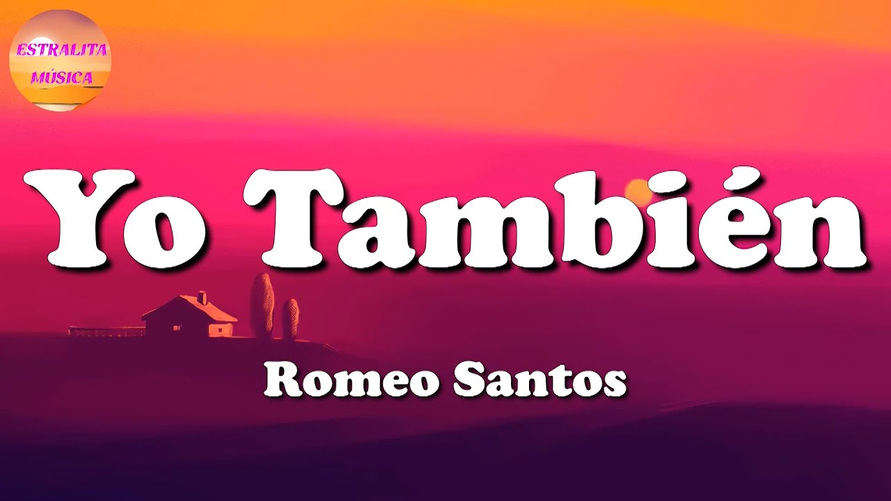 🎵 Romeo Santos - Yo También (Letras\Lyric) - YouTube