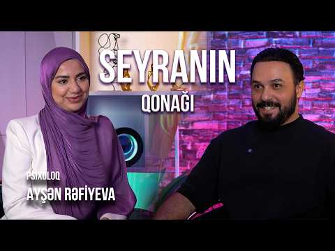 SEYRANın qonağı Psixoloq Ayşən Rəfiyeva