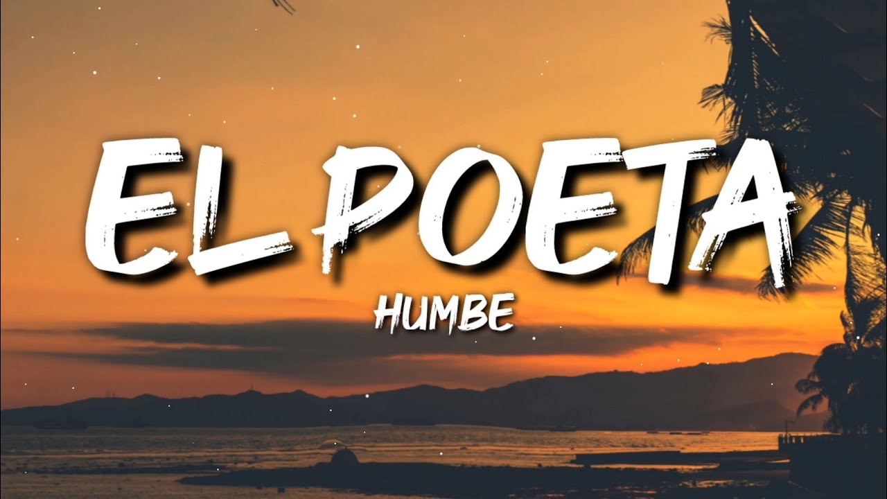 Humbe - El Poeta ( Letra / Lyrics) - YouTube