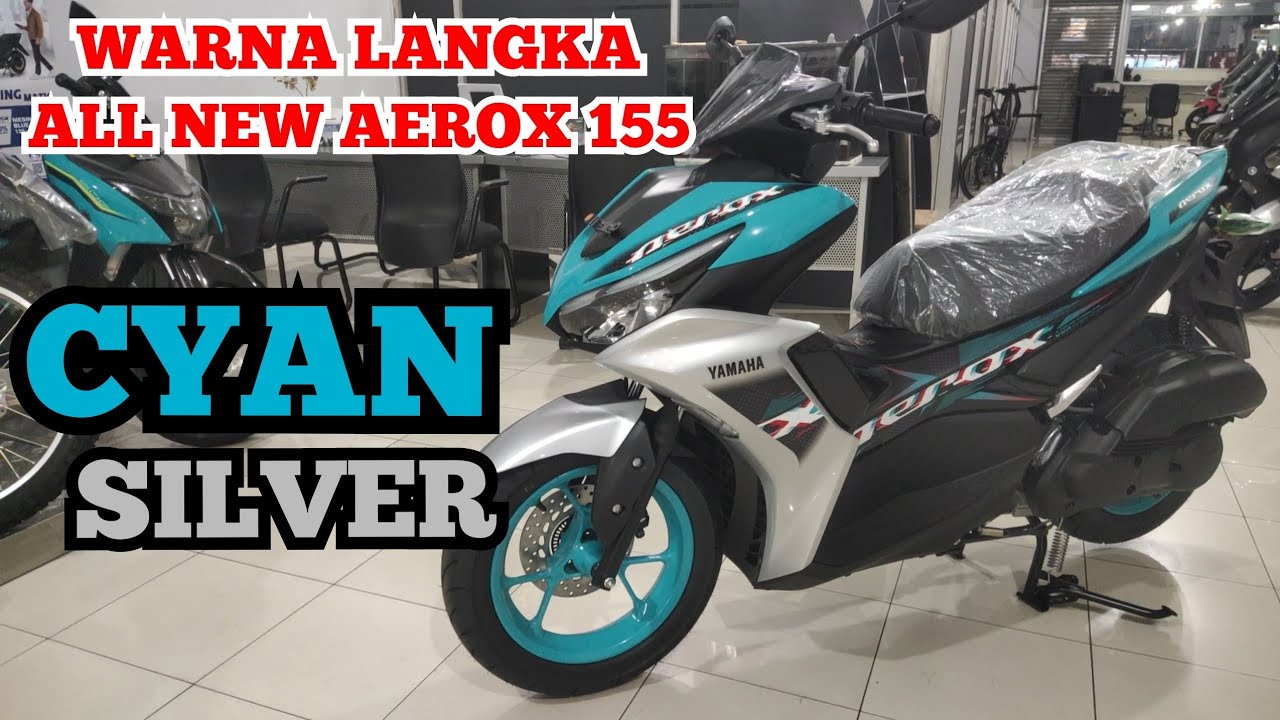 Review warna baru all new aerox 155 connected 2023 | cyan silver ...