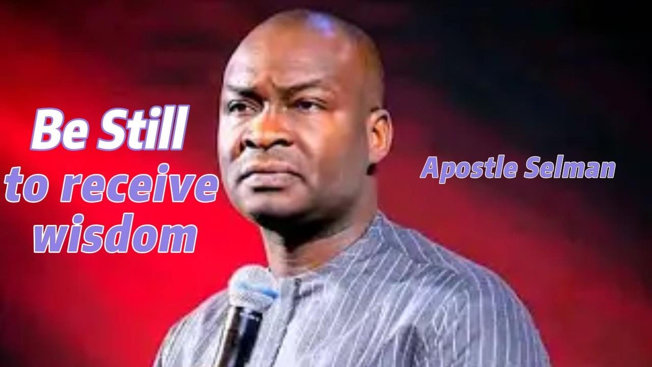 Be still to receive wisdom || Apostle selman || wisdom - YouTube