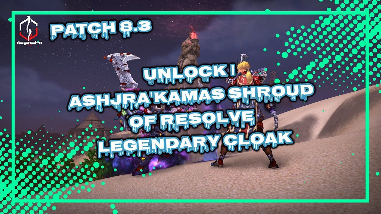 UNLOCK | ASHJRA'KAMAS SHROUD OF RESOLVE LEGENDARY CLOAK | PATCH 8.3 ...