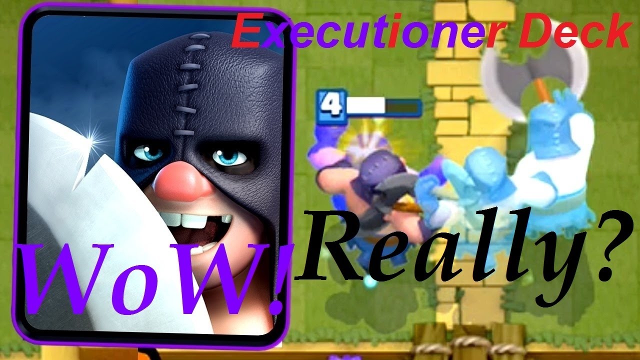 Best deck for THE EXECUTIONER clash royale - YouTube